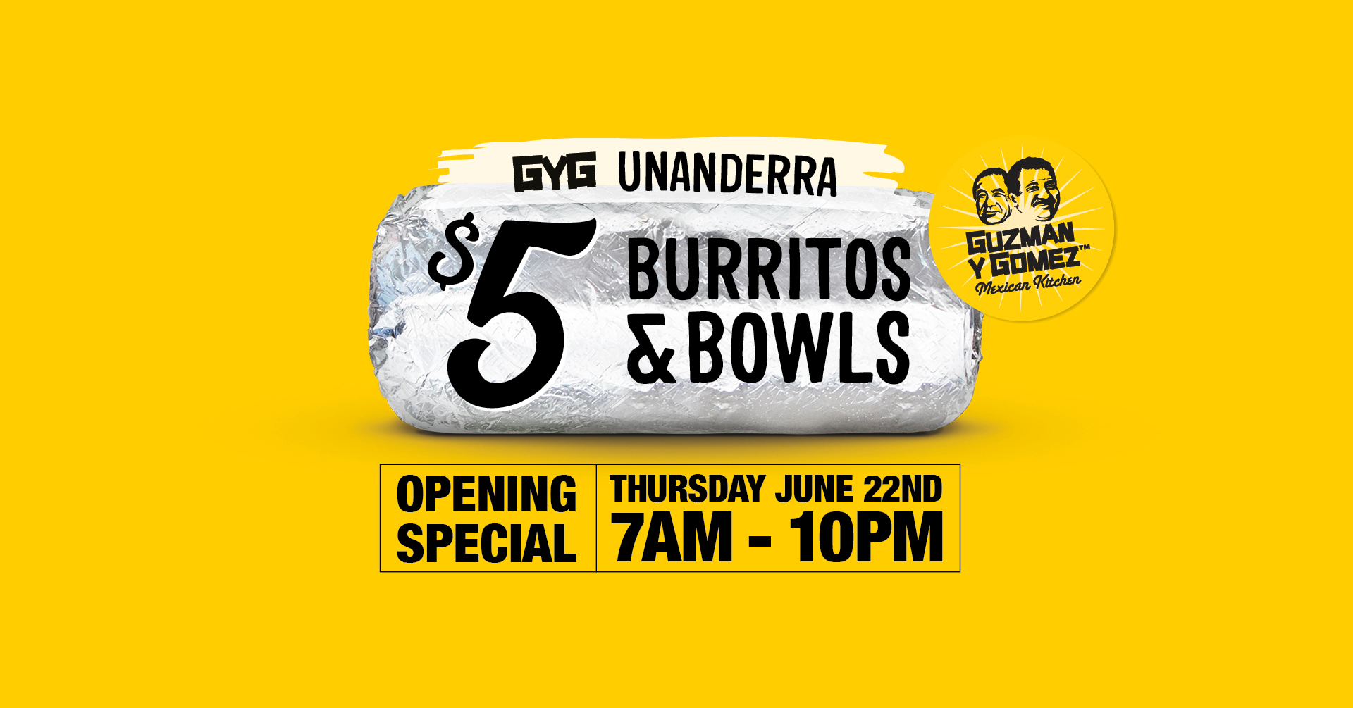 WELCOME GYG UNANDERRA WITH $5 BURRITOS & BOWLS