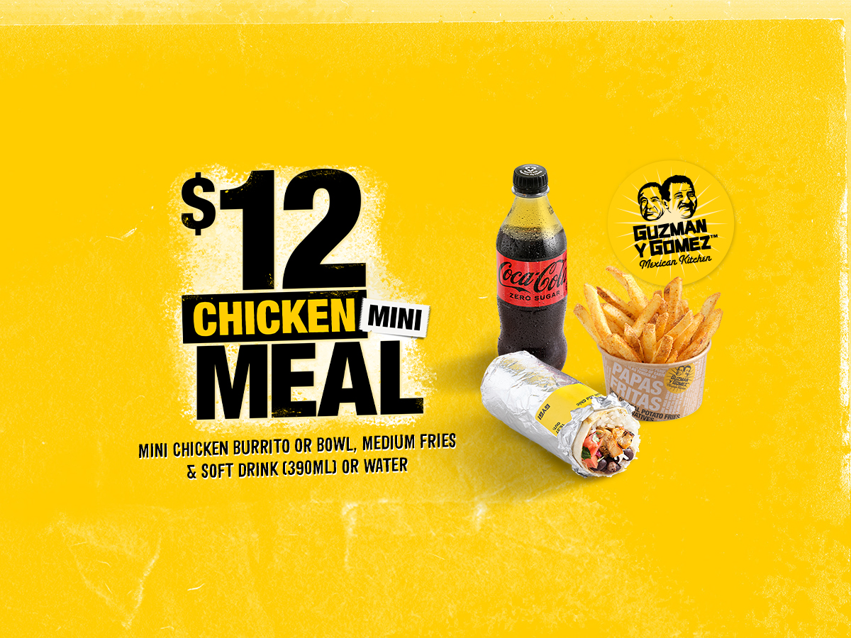 $12 Chicken Mini Meal | Guzman y Gomez