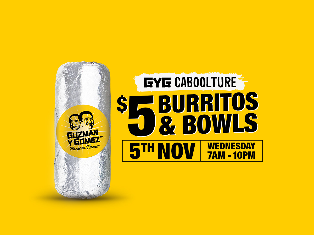WELCOME GYG CABOOLTURE WITH $5 BURRITOS & BOWLS - GYG Mexican Kitchen